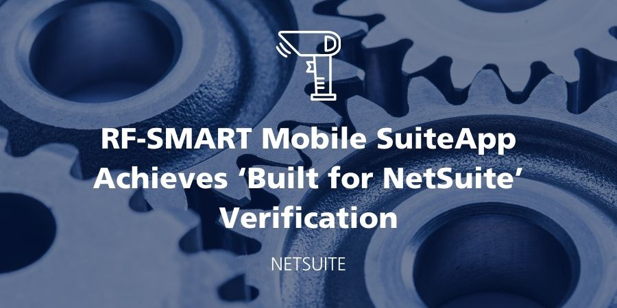 RF-SMART Mobile SuiteApp Achieves ‘Built for NetSuite’ Verification